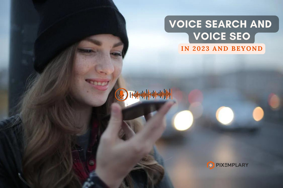Voice Search and Voice SEO in 2023 and Beyond - Pixemplary