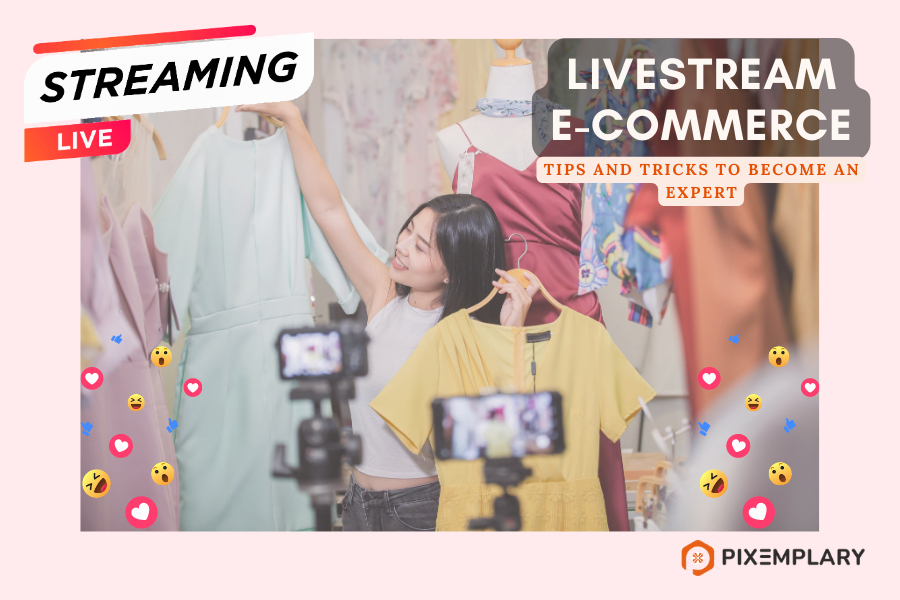 Livestream E-Commerce: 8 Tips and Tricks by Pixemplary